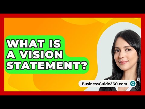 What Is A Vision Statement? - BusinessGuide360.com