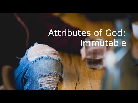 Attributes of God: immutable