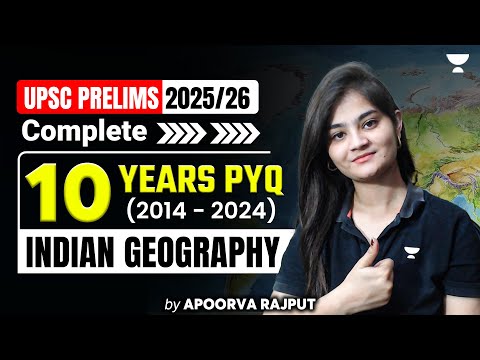10 Years Indian Geography PYQs Solved | UPSC Prelims 2025 | Most Repeated Questions | Apoorva Rajput