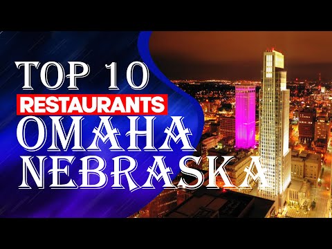 Top Ten Restaurants In Omaha, NE, 2023