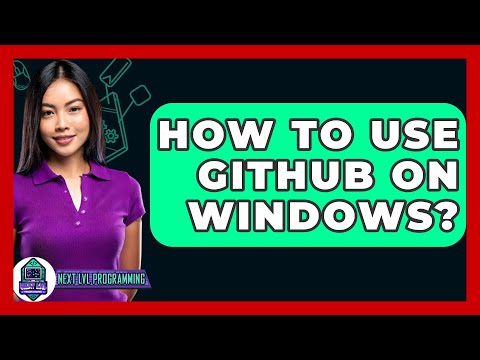 How To Use GitHub On Windows? - Next LVL Programming