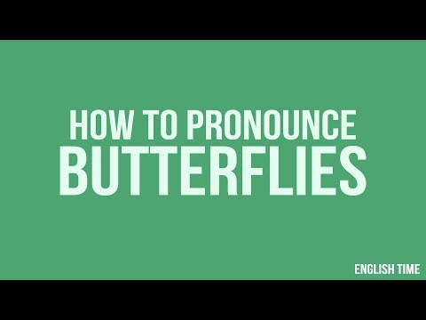 How to Pronounce Butterflies