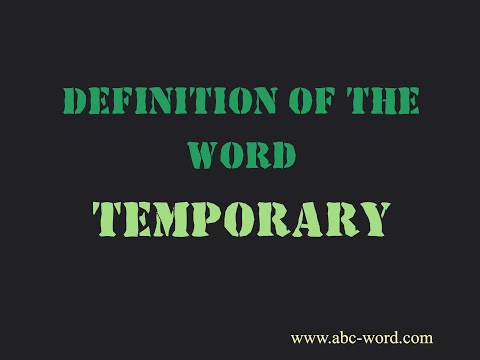 Definition of the word "Temporary"