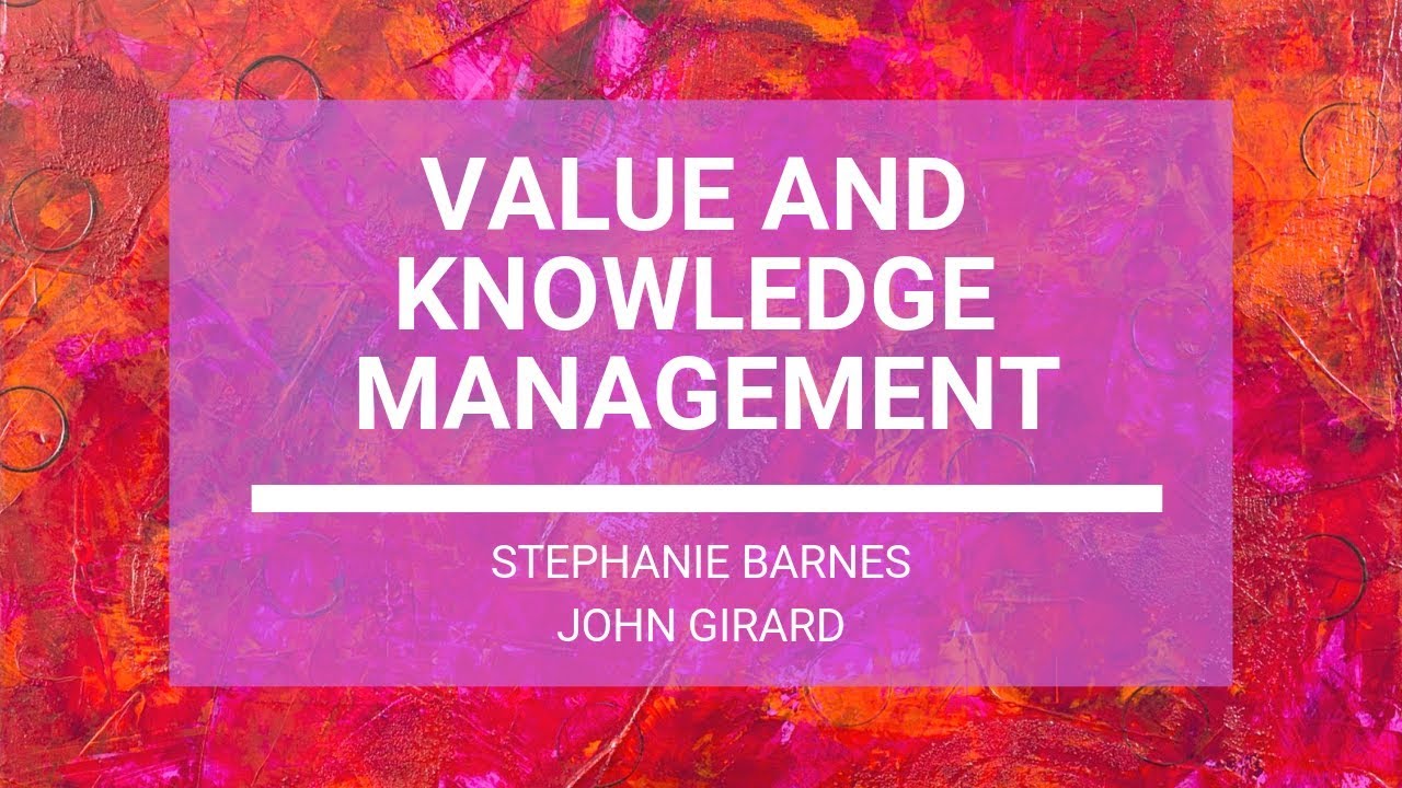 Value and Knowledge Management E7