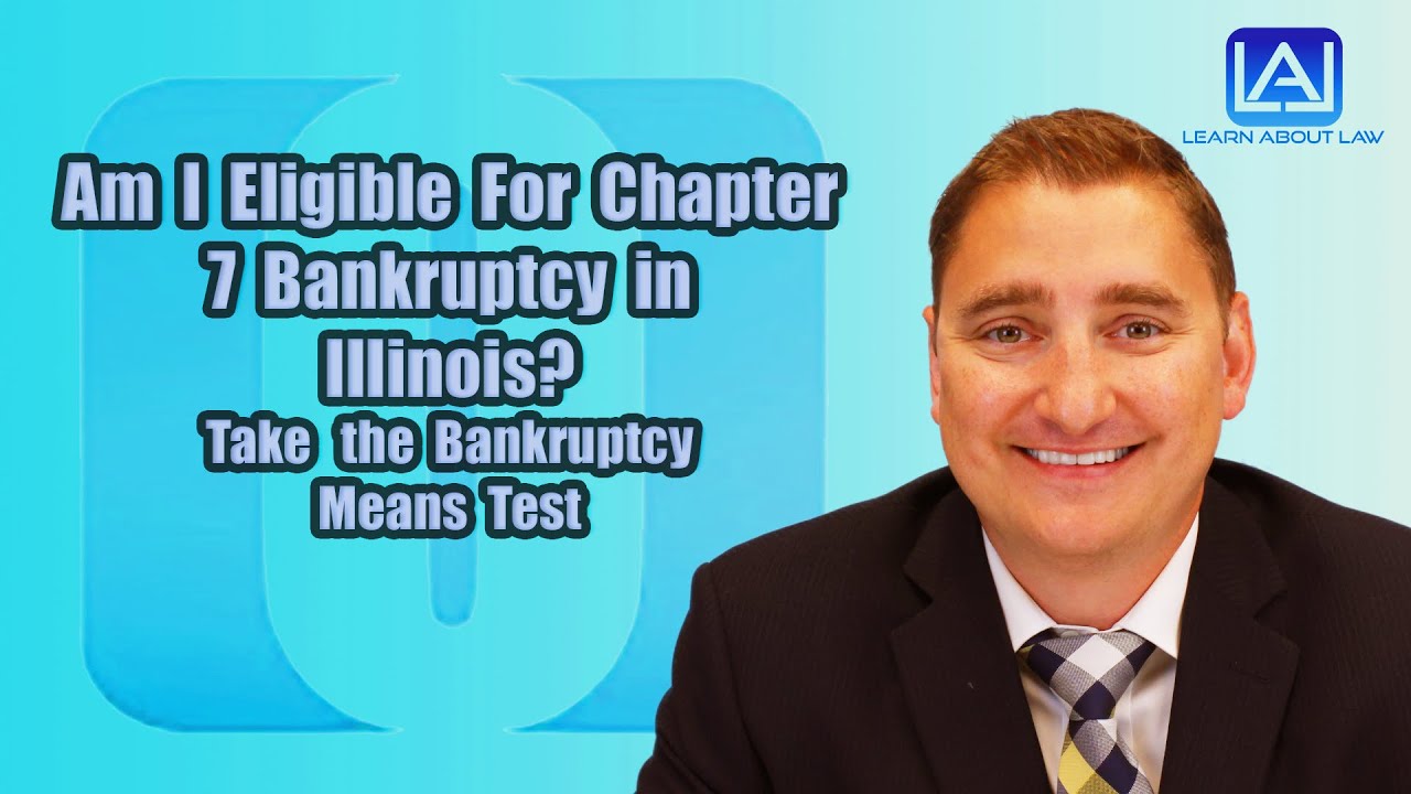 Am I Eligible For Chapter 7 Bankruptcy in Illinois? Take the Bankruptcy Means Test | Learn About Law