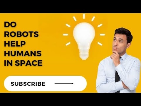 ROBOTS HELP HUMANS IN SPACE/ AMAZING #humanityinspace #robotics