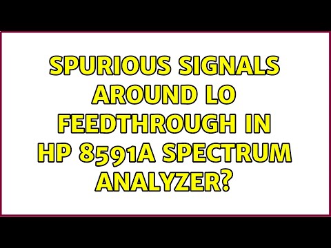 Spurious signals around LO feedthrough in HP 8591A spectrum analyzer?