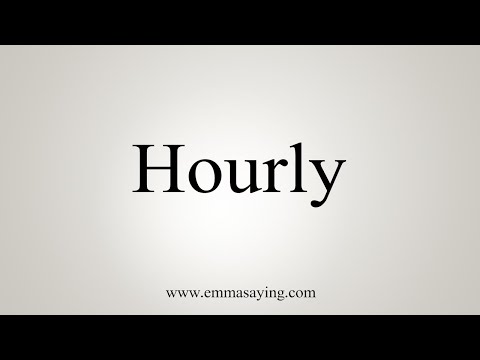 How To Say Hourly