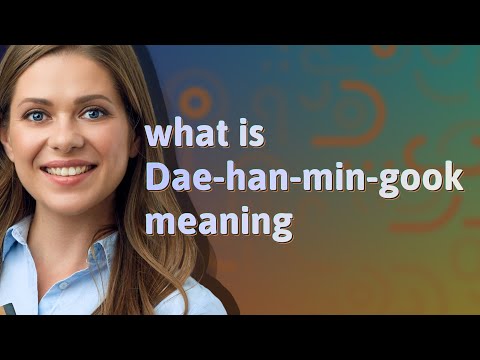 Dae-han-min-gook | meaning of Dae-han-min-gook
