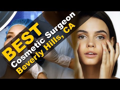 Best Cosmetic Surgeon Beverly Hills CA – Video Reviews – Top Expert ...