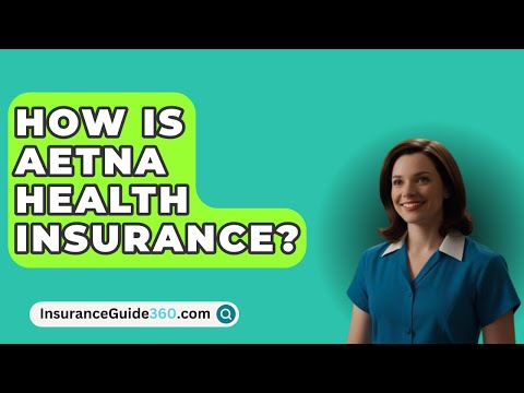 How Is AETNA Health Insurance? - InsuranceGuide360.com