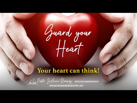 Guard Your Heart | PastorJoRamsay.com, SpeakTheWordMinistry.net - Speak ...