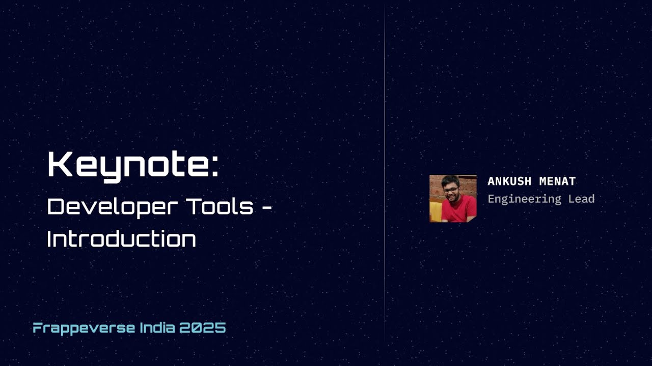 Keynote: Developer Tools - Introduction | Ankush Menat | Frappeverse India 2025