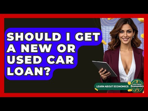 Should I Get A New Or Used Car Loan? - Learn About Economics