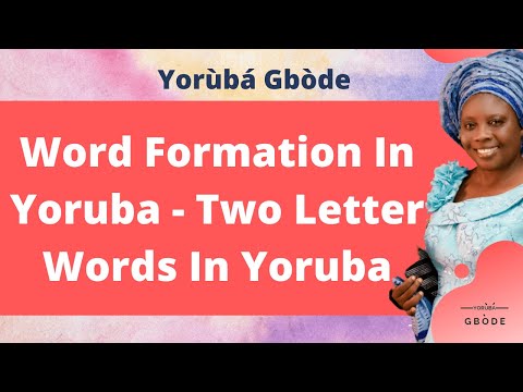 Yoruba Gbode | Word Formation In Yoruba - Two Letter Words In Yoruba