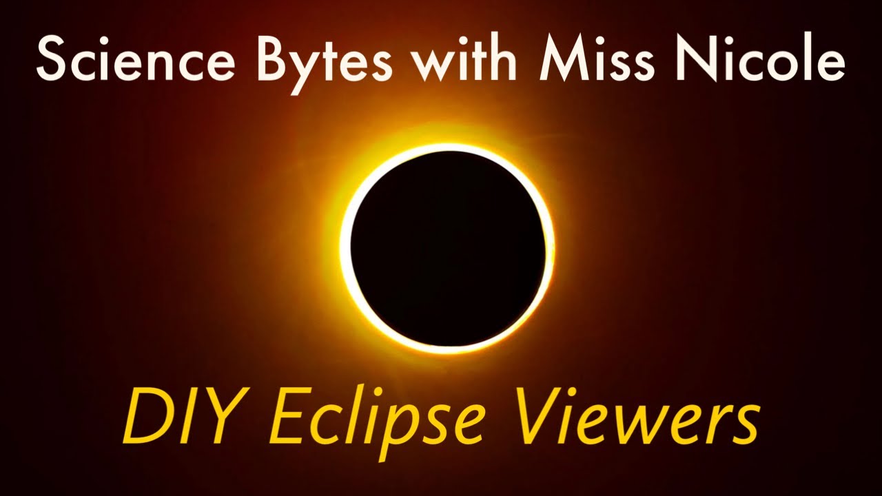 Science Bytes with Miss Nicole - DIY ECLIPSE VIEWERS