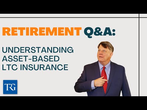 Retirement Q&A: Understanding Asset-Based LTC Insurance