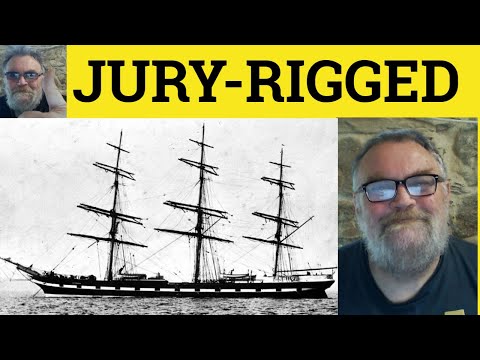 🔵 Jury-Rigged Meaning - Jury Rigging Definition - Jury-Rig Examples - Nautical English - Jury Rigged