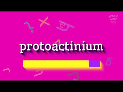 PROTOACTINIUM - HOW TO PRONOUNCE IT? #protoactinium