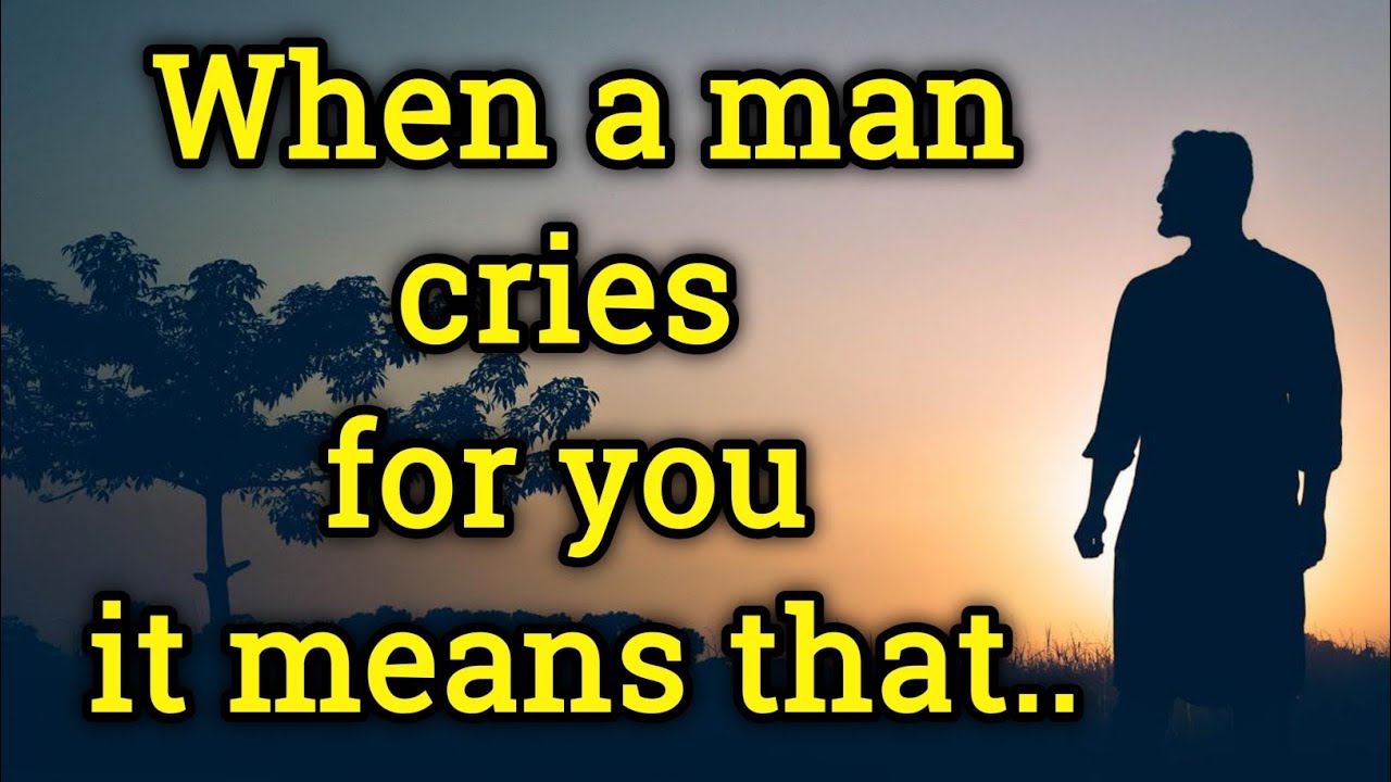 When a man cries for you it means..| Psychology facts human