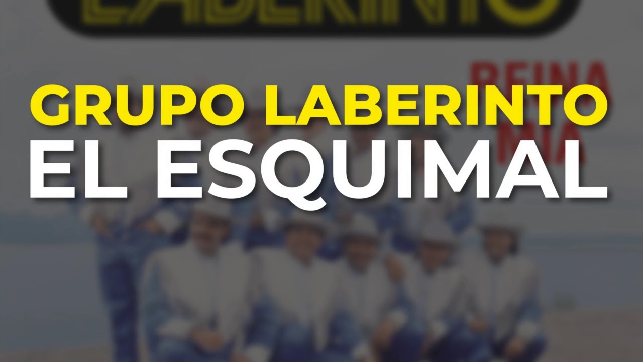 Grupo Laberinto - El Esquimal (Audio Oficial)