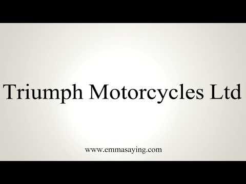How To Pronounce Triumph Motorcycles Ltd