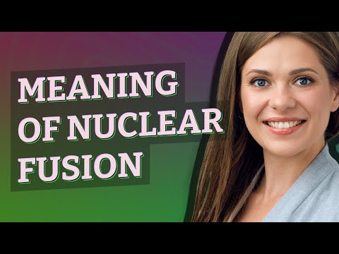 Nuclear fusion | meaning of Nuclear fusion