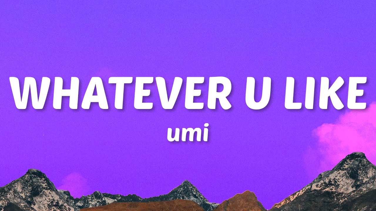 UMI - whatever u like (lyrics)