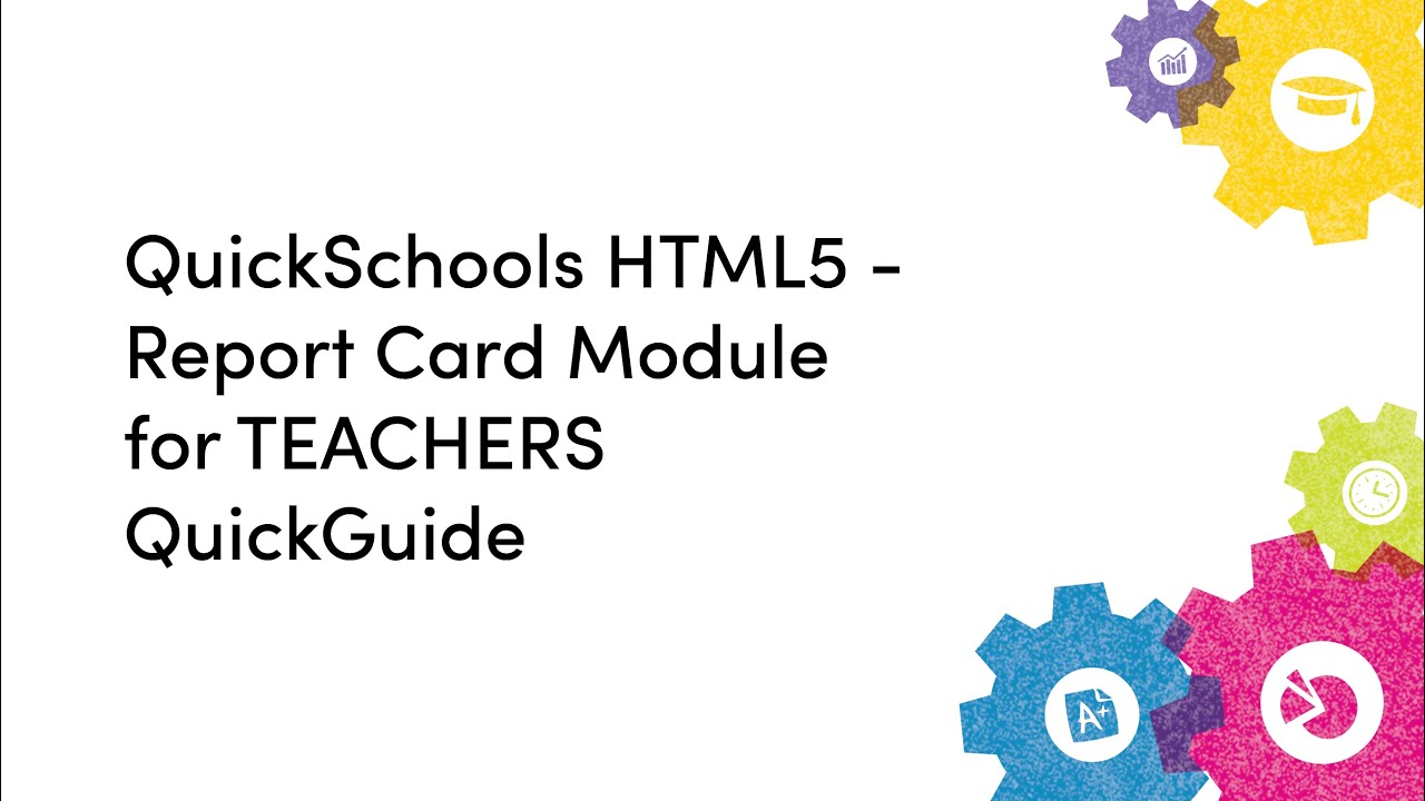 QuickSchools HTML5 - Report Card Module for TEACHERS QuickGuide