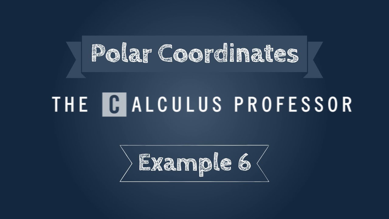 Polar Coordinates, Example 6