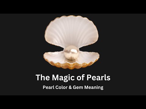 The Magic of Pearls: Pearl Colors and Gem Meaning!