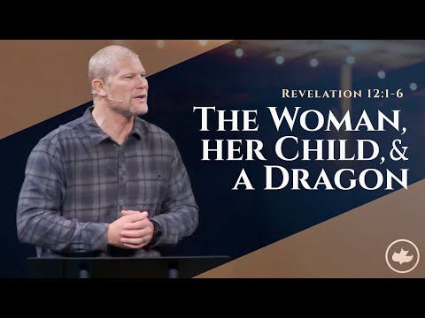 "The Woman, her Child, and a Dragon" | Revelation 12:1-6