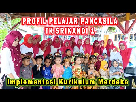 Pelajar Pancasila | Projek Penguatan Profil TK Srikandi 1 | Implementasi Kurikulum Merdeka