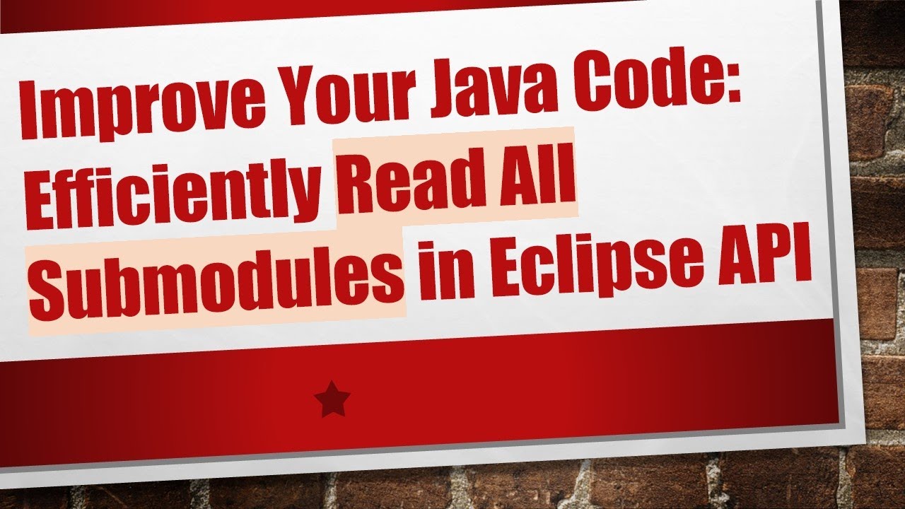 Improve Your Java Code: Efficiently Read All Submodules in Eclipse API