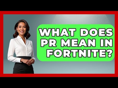 What Does PR Mean In Fortnite? - Video Gamers Vault