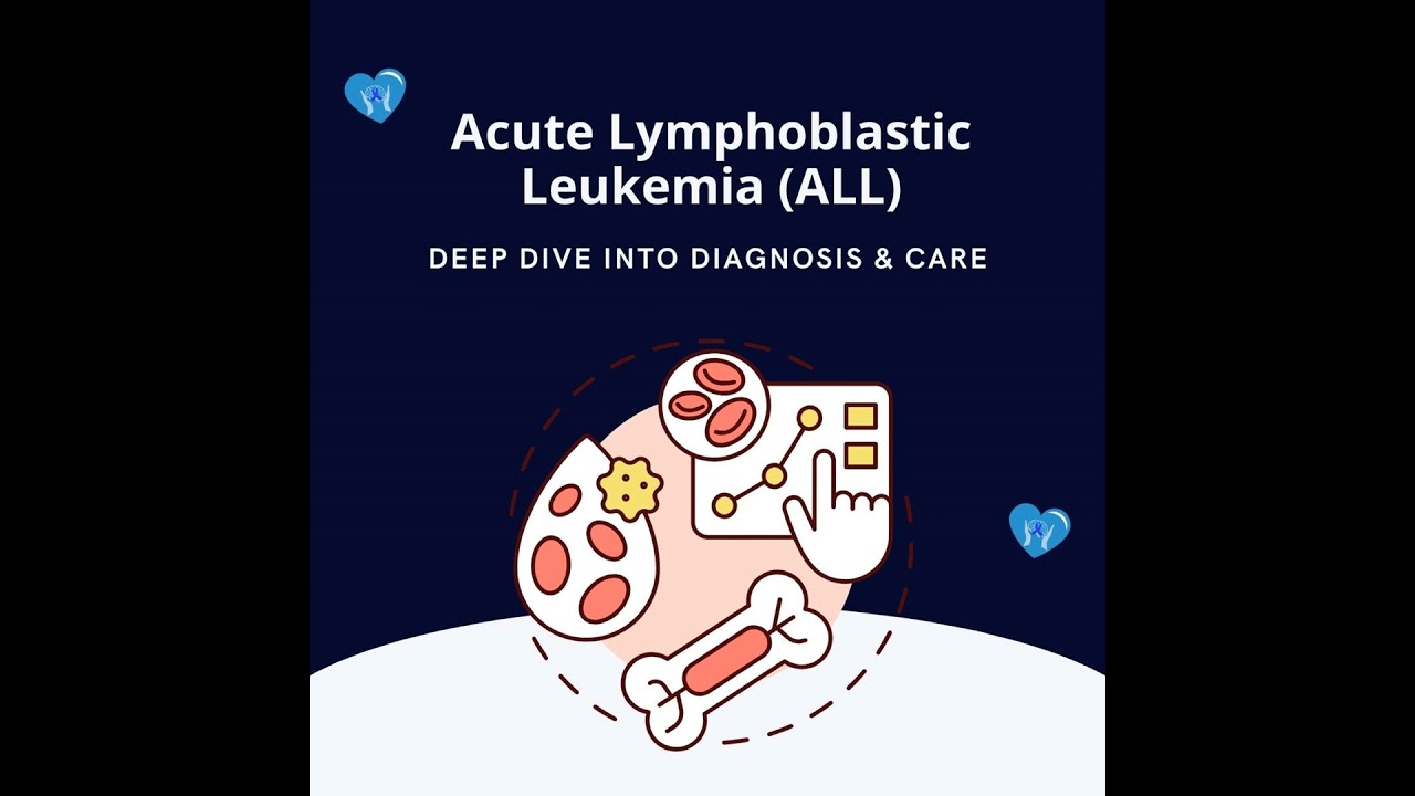 Acute Lymphoblastic Leukemia (ALL): Deep Dive Into Diagnosis & Care