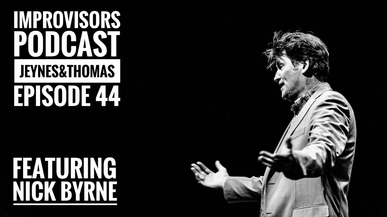 NICK BYRNE #44. The Improvisors Podcast (See Bio below)