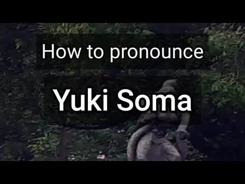 How to Pronounce Yuki Soma