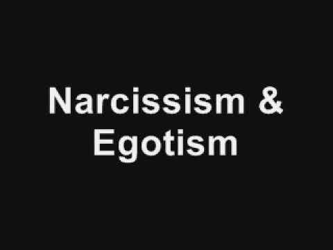 Narcissism & Egotism