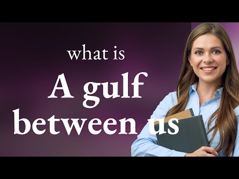 Understanding "A Gulf Between Us": Exploring Idiomatic Expressions in English