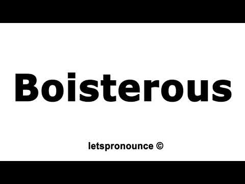 How to Pronounce Boisterous