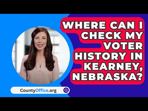 Where Can I Check My Voter History In Kearney, Nebraska? - CountyOffice.org