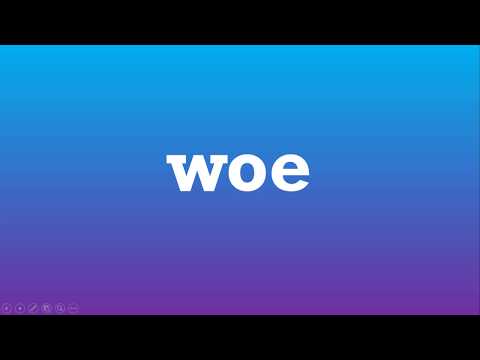 Woe Meaning, Woe Definition and Woe Pronunciation