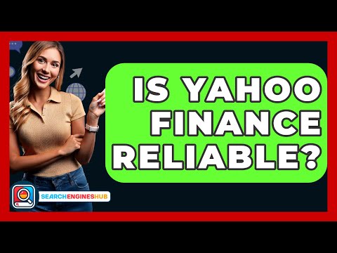 Is Yahoo Finance Reliable? - SearchEnginesHub.com