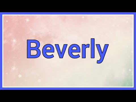 Beverly | Name Origin Meaning Variations
