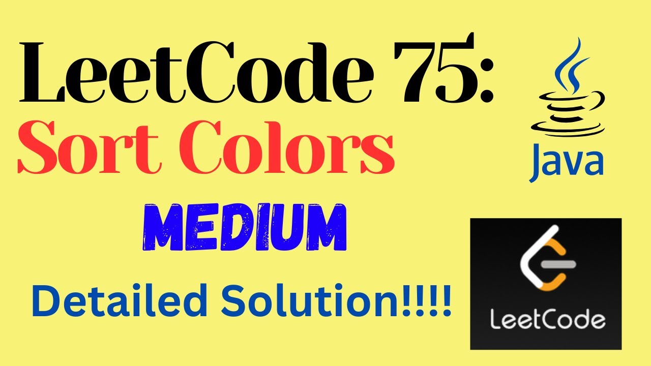 LeetCode 75 : Sort Colors || MEDIUM || JAVA || Detailed Solution