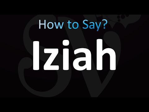 How to Pronounce Iziah (correctly!)