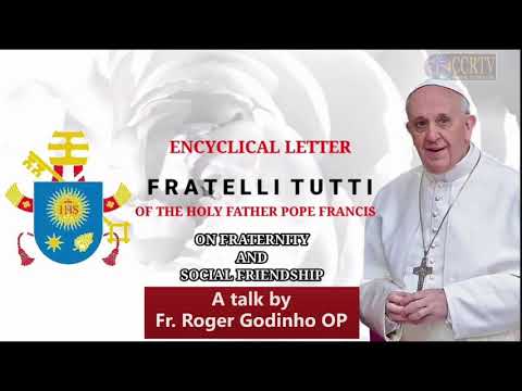 Introduction of 'Fratelli Tutti' - An encyclical - Pope Francis - A talk by Fr. Roger Godinho OP