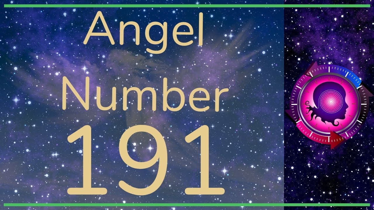 ANGEL NUMBER 191 -  (191 Meanings & Symbolism) - ANGEL NUMBERS