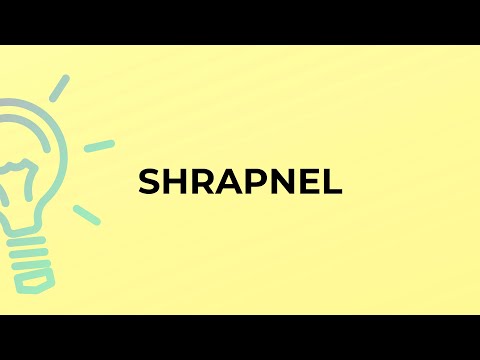 What is the meaning of the word SHRAPNEL?
